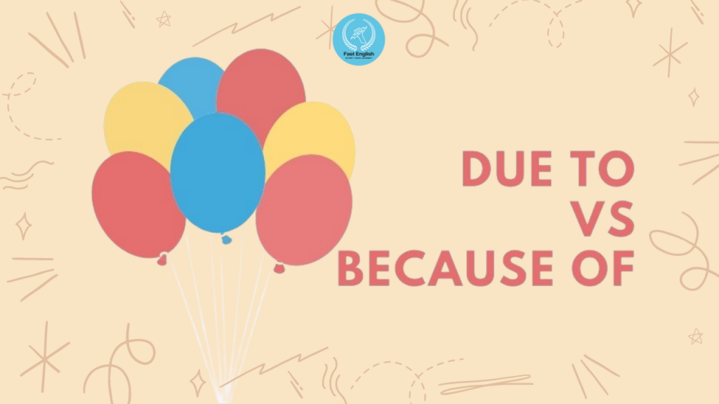 Cấu trúc Due to – Phân biệt cách dùng và bài tập có đáp án chi tiết